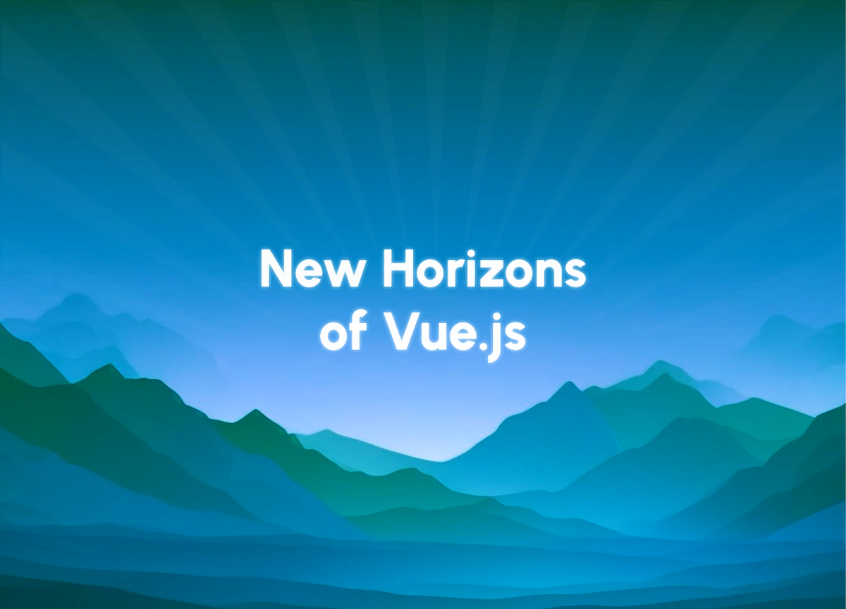 New Horizons of Vue.js: Vapor Mode, Nuxt Tools & FormKit New Horizons of Vue.js: Vapor Mode, Nuxt Tools & FormKit